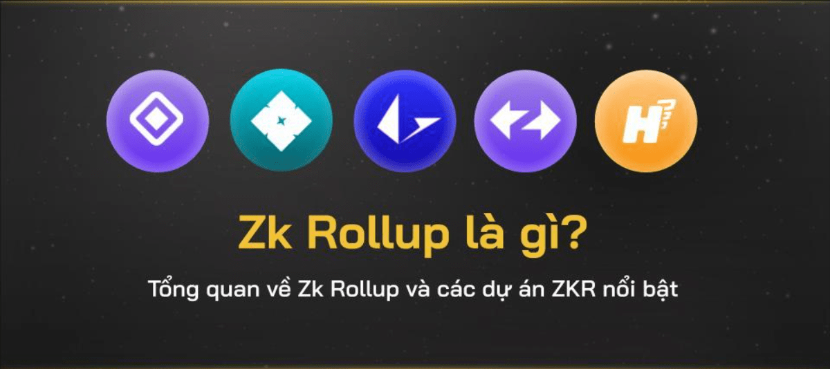 Zk Rollup là gì? Ưu điểm, hạn chế của Zk Rollup và các dự án nổi bật ...