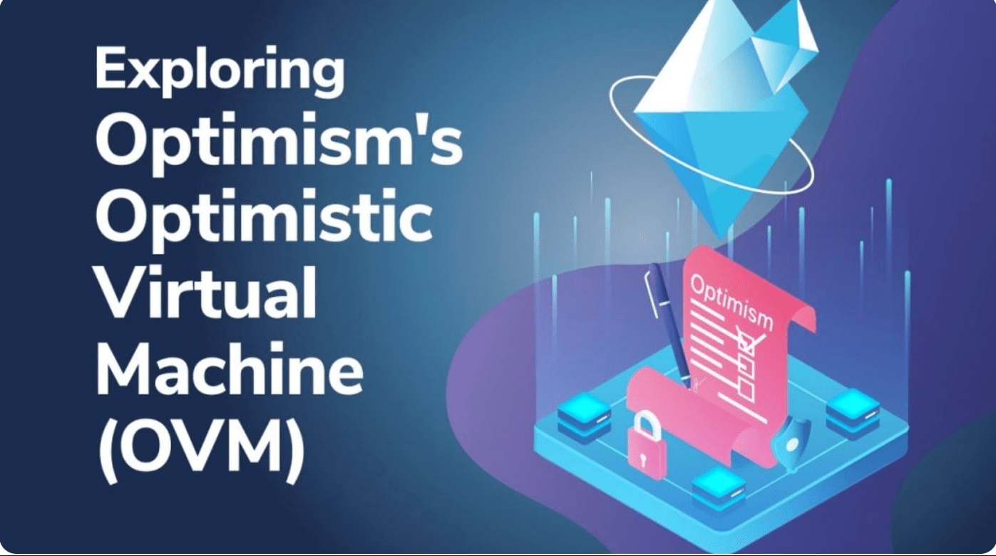 Optimistic Virtual Machine (OVM) là gì? Giải pháp mở rộng Layer 2 trên ...