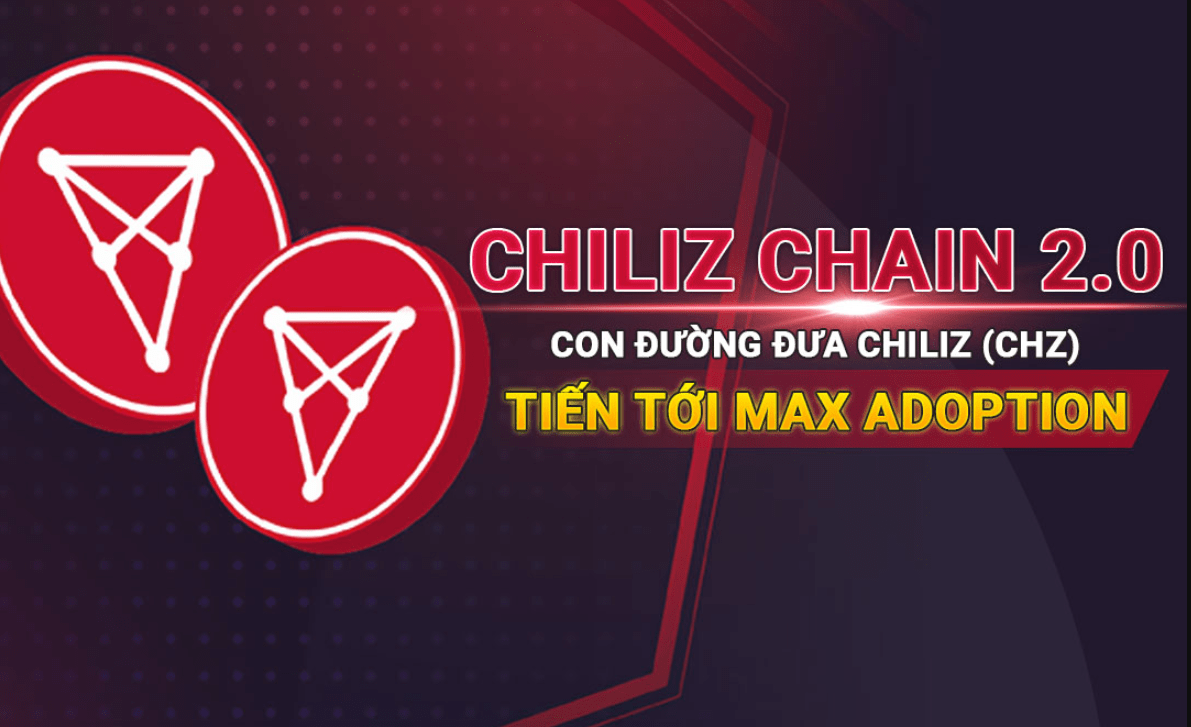 Chiliz Chain 2.0 – Con đường đưa Chiliz (CHZ) tiến tới mass adoption ...